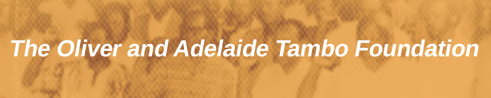 The Oliver and Adelaide Tambo Foundation - Tambo Foundation